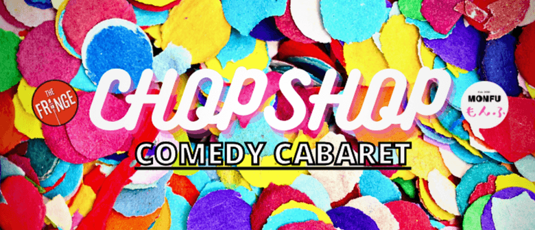 CHOP SHOP Comedy Cabaret - Wellington - Eventfinda