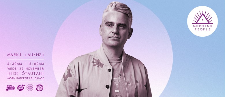 Morning People Ōtautahi presents MarkJ! - Christchurch - Eventfinda