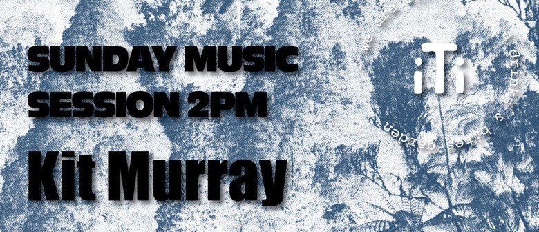 Sunday Session with Kit Murray - Auckland - Eventfinda