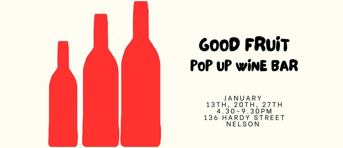 GoodFruit Pop Up Wine Bar - Nelson - Eventfinda