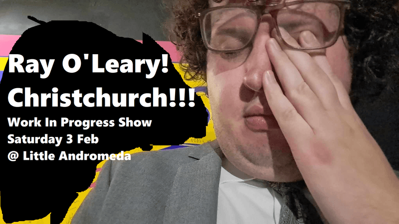 Ray O'Leary Work In Progress - Christchurch - Eventfinda