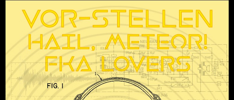 Vor-stellen - Hail, Meteor - FKA Lovers - Wellington - Eventfinda