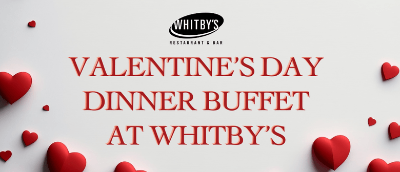 Whitby's Valentine's Day Dinner Buffet - Wellington - Eventfinda