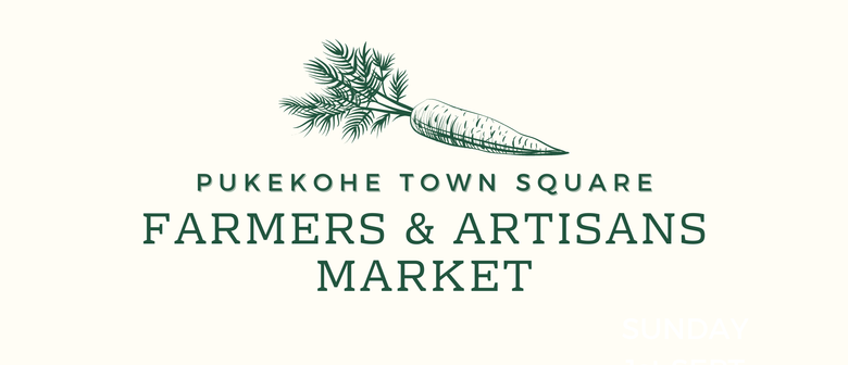 Pukekohe Town Square Farmers & Artisans Market - Auckland - Eventfinda