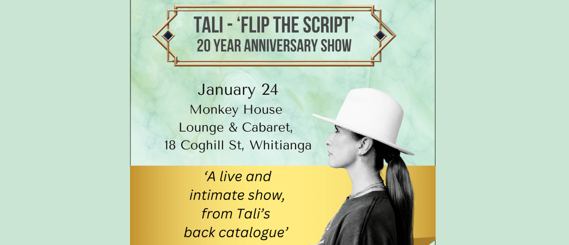 Tali 'Flip The Script' 20 Year Anniversary Show - Whitianga - Eventfinda