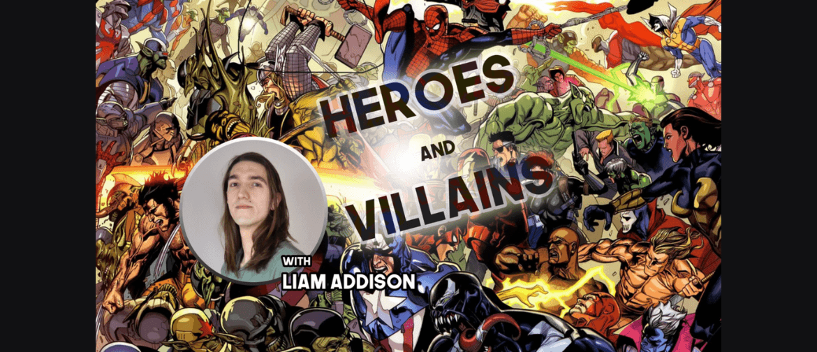 H25. Heroes & Villians with Liam Addison - Auckland - Eventfinda