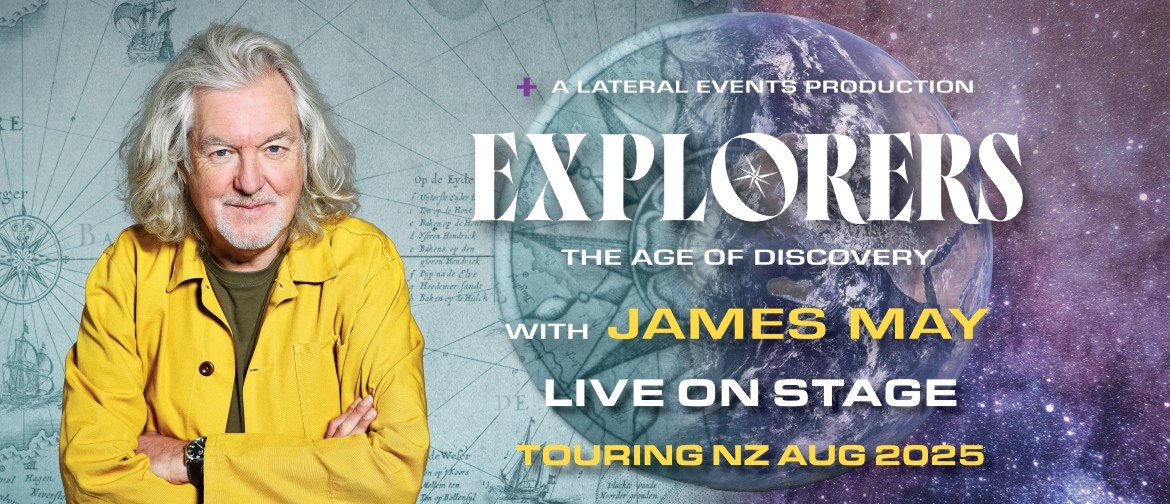 Explorers – The Age of Discovery - with James May - Auckland - Eventfinda