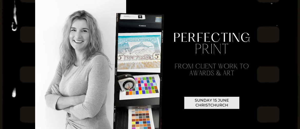 Perfecting Print - From Client Work to Awards & Fine Art - Christchurch ...