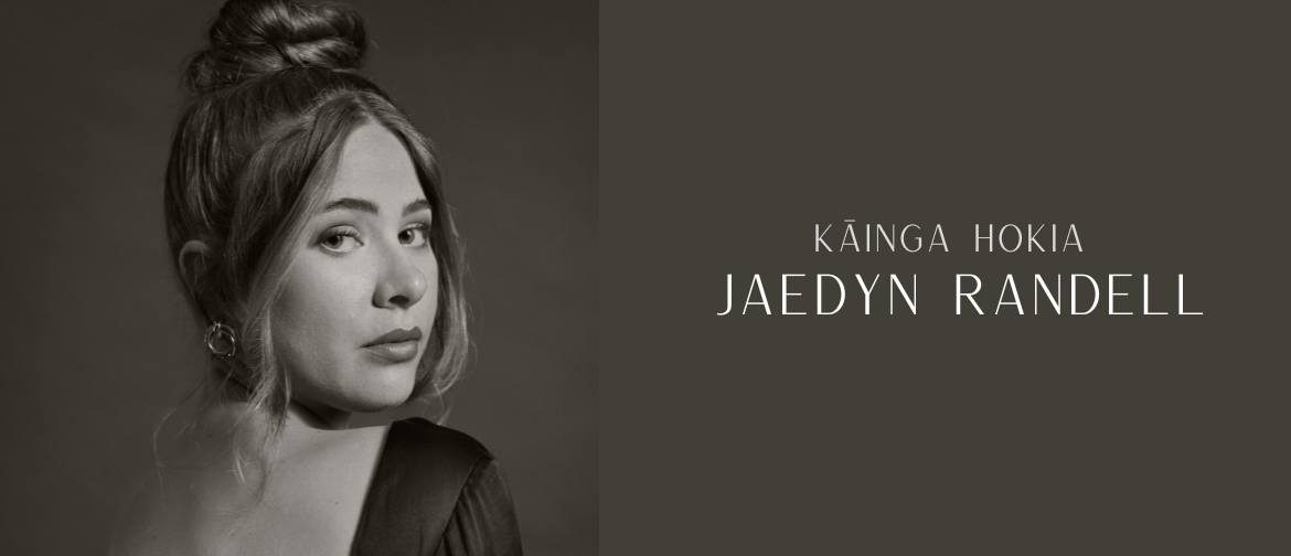 Jaedyn Randell - Kāinga Hokia - Hamilton - Eventfinda