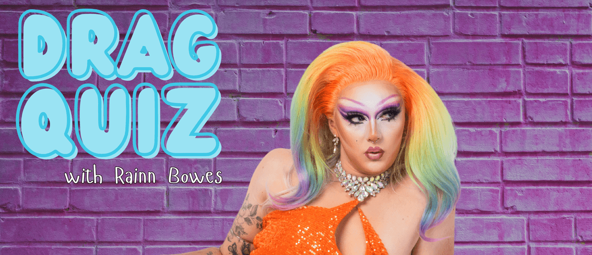 Drag Quiz with Rainn Bowes - Wellington - Eventfinda