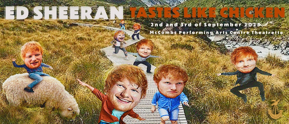 Ed Sheeran Tastes Like Chicken - CHS Year 11 Production - Christchurch ...