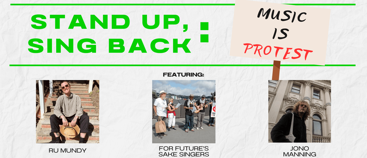 Stand Up, Sing Back: Music is Protest - Wellington - Eventfinda