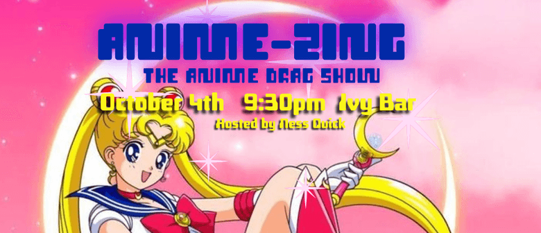Anime-Zing: The Anime Drag Show - Wellington - Eventfinda