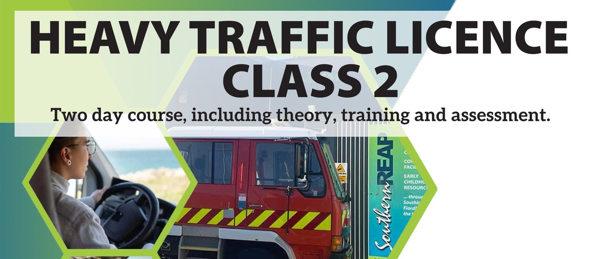 Heavy Traffic Licence - Class 2 - 2 Day Course - Gore - Eventfinda