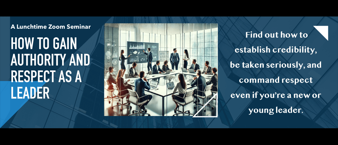 How to Gain Authority and Respect as a Leader - Virtual - Eventfinda