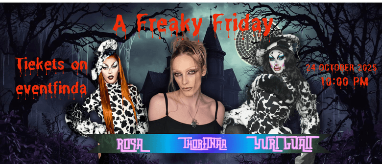 A Freaky Friday - A Freighting Night of Drag - Wellington - Eventfinda