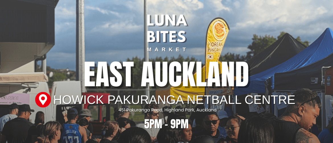 Luna Bites Night Market | Pakuranga - Auckland - Eventfinda