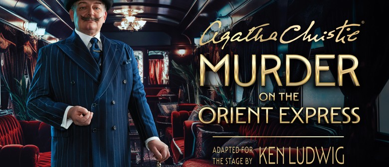 Agatha Christie's Murder On The Orient Express steams back into town ...