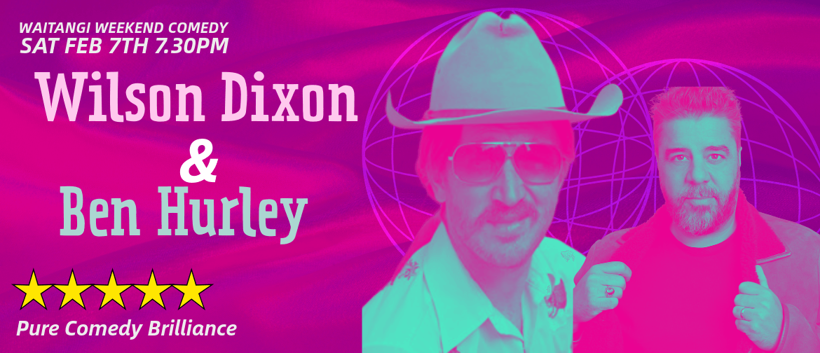 Wilson Dixon & Ben Hurley - Waitangi Weekend Comedy - Whitianga ...