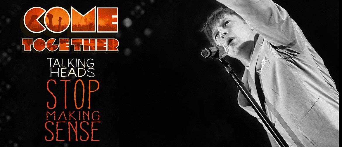 Come Together - Talking Heads, Stop Making Sense - Auckland - Eventfinda