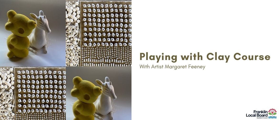 Play with Clay Course with artist Margaret Feeney - Auckland - Eventfinda