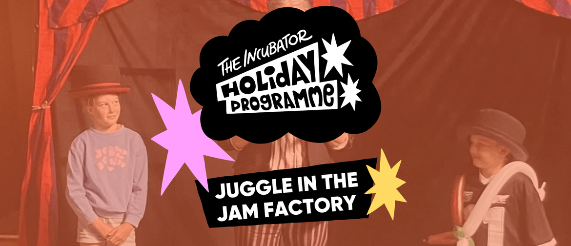 Juggle in the Jam Factory - Tauranga - Eventfinda